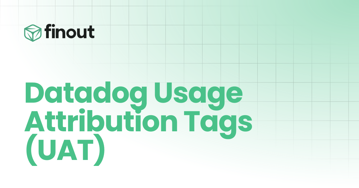 Datadog Usage Attribution Tags (UAT) | Finout Docs